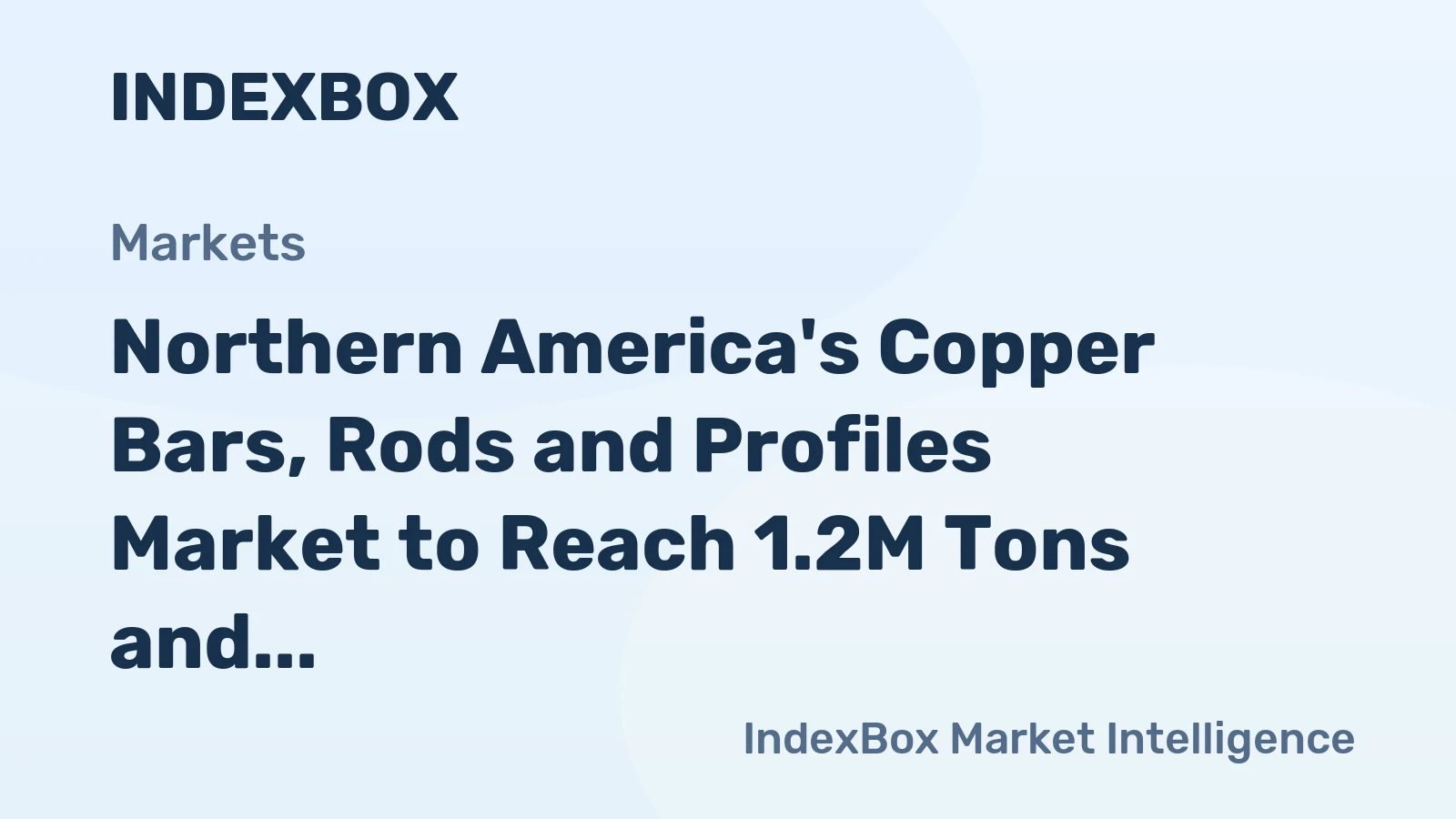 Northern America's Copper Bars, Rods and Profiles Market to Reach 1.2M Tons and $14.4B by 2035