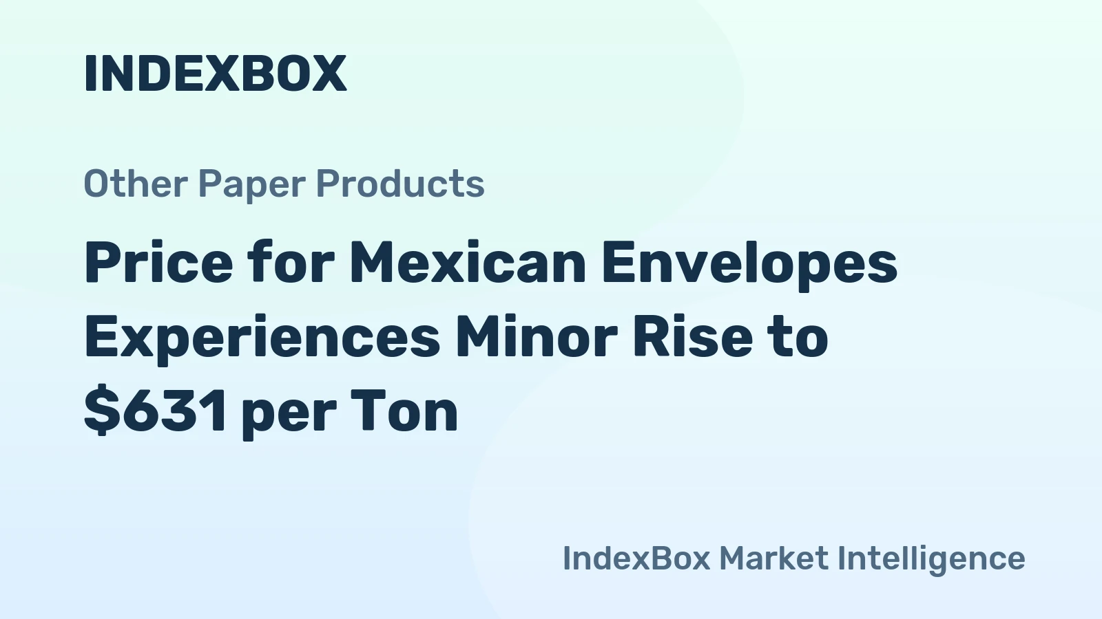 Price for Mexican Envelopes Experiences Minor Rise to $631 per Ton
