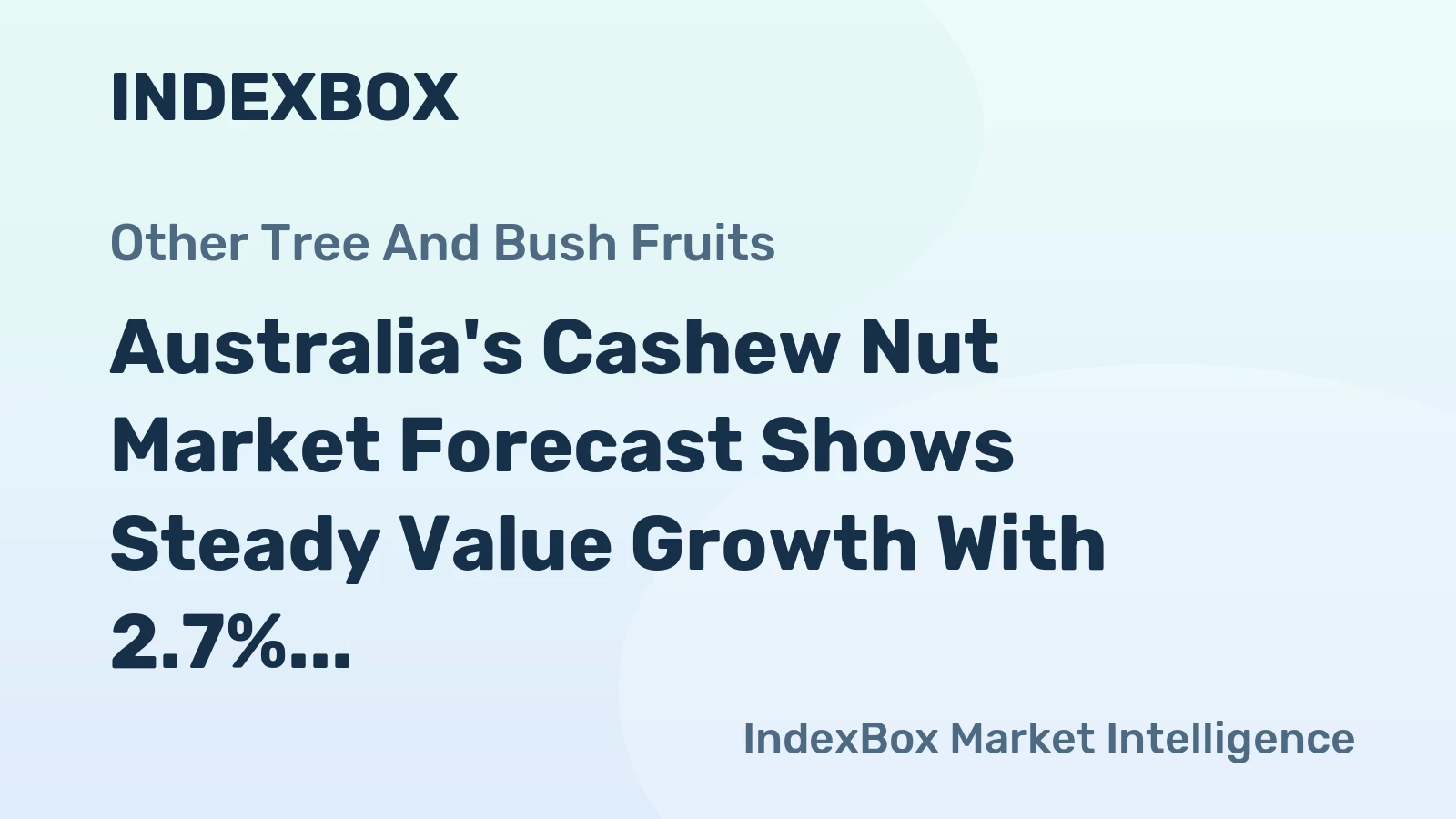 Australia's Cashew Nut Market Forecast Shows Steady Value Growth With 2.7% CAGR Through 2035