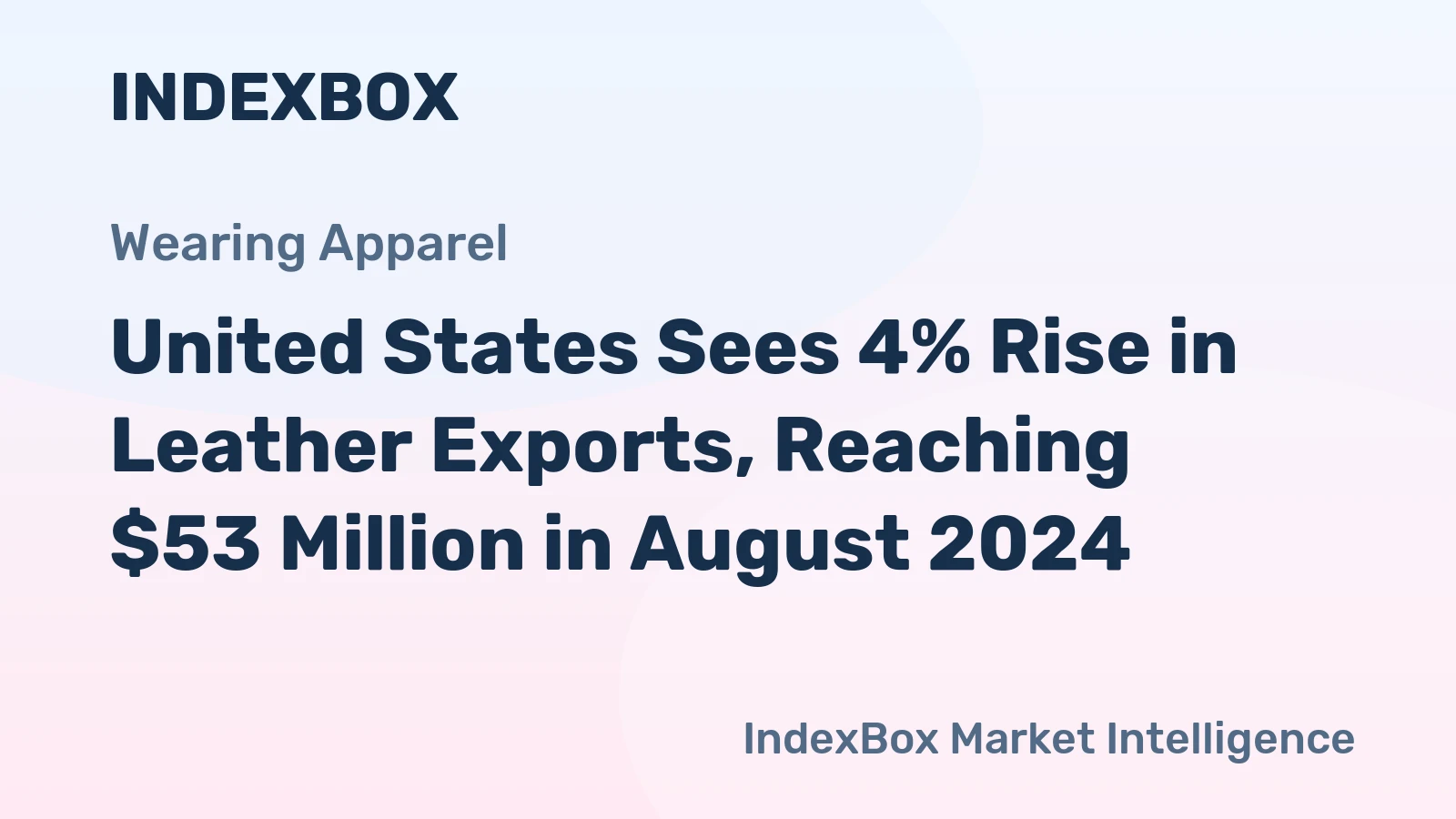 United States Sees 4% Rise in Leather Exports, Reaching $53 Million in August 2024