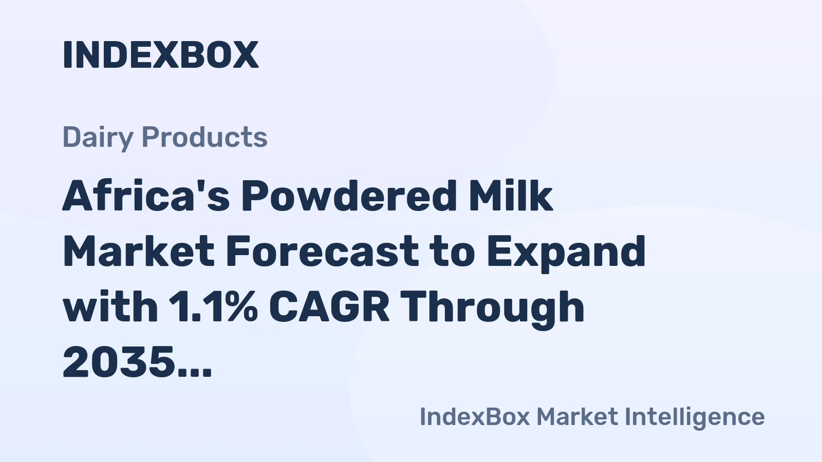 Africa's Powdered Milk Market Forecast to Expand with 1.1% CAGR Through 2035