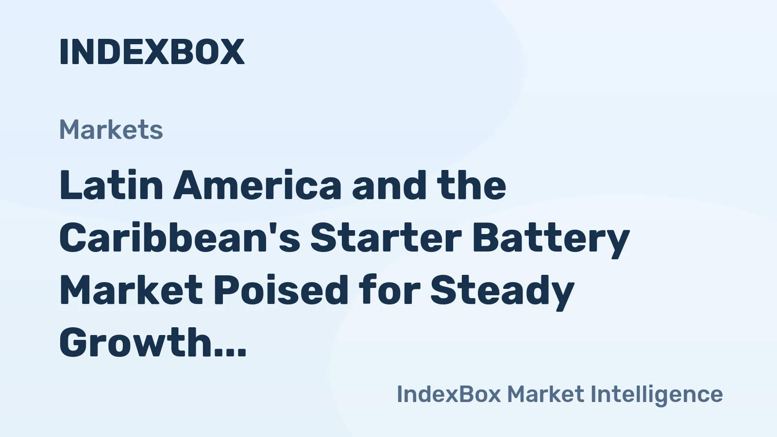Latin America and the Caribbean's Starter Battery Market Poised for Steady Growth with a 2.3% CAGR in Value