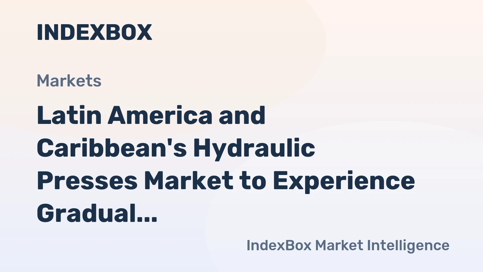 Latin America and Caribbean's Hydraulic Presses Market to Experience Gradual Growth with CAGR of +1.3% Over Next Decade