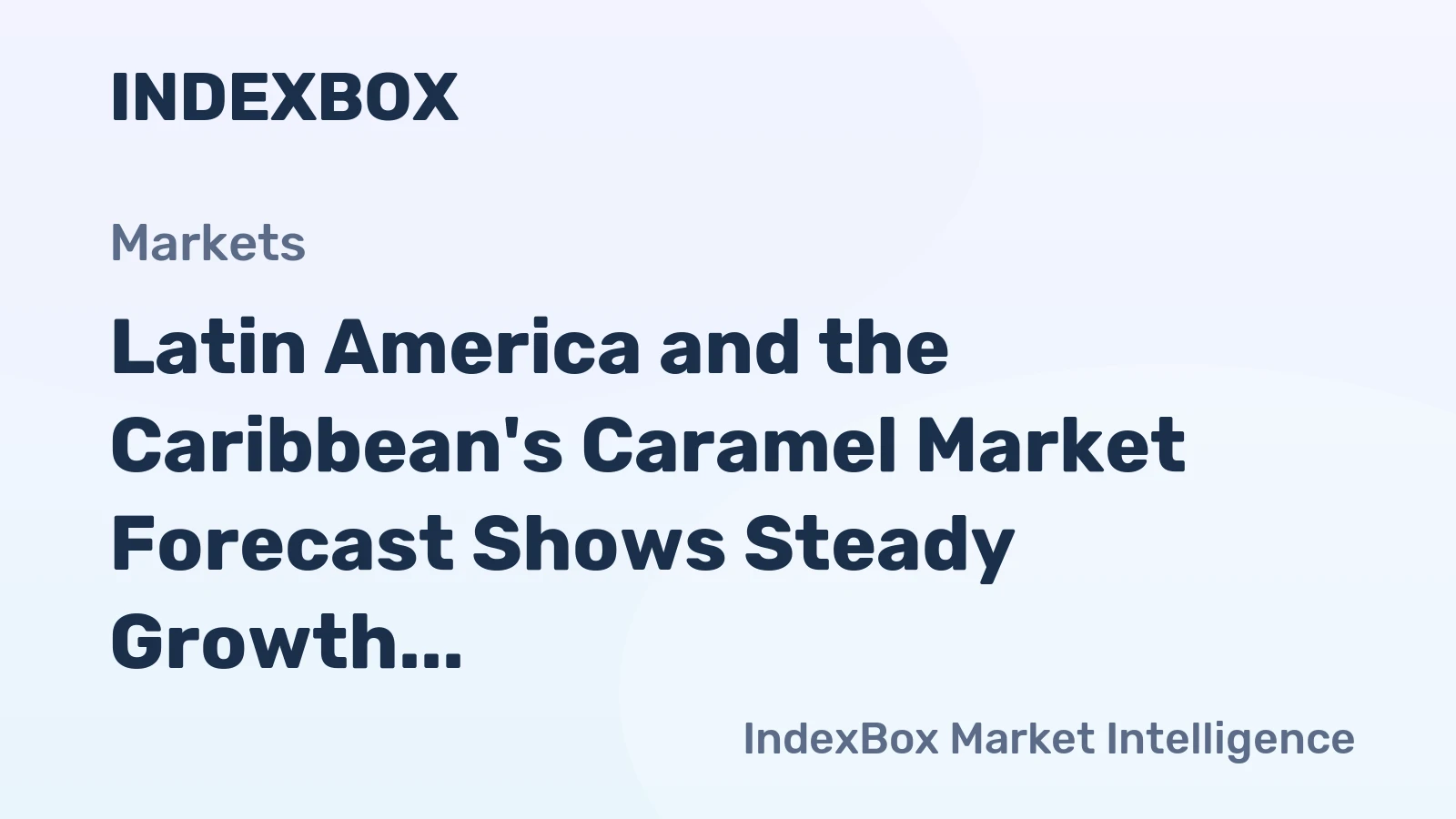 Latin America and the Caribbean's Caramel Market Forecast Shows Steady Growth With 1.8% CAGR in Value
