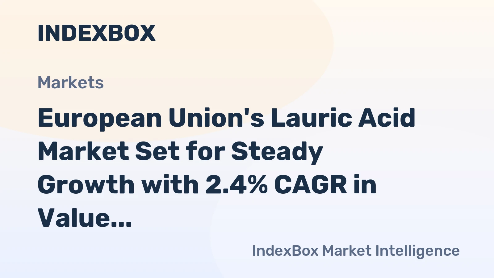 European Union's Lauric Acid Market Set for Steady Growth with 2.4% CAGR in Value