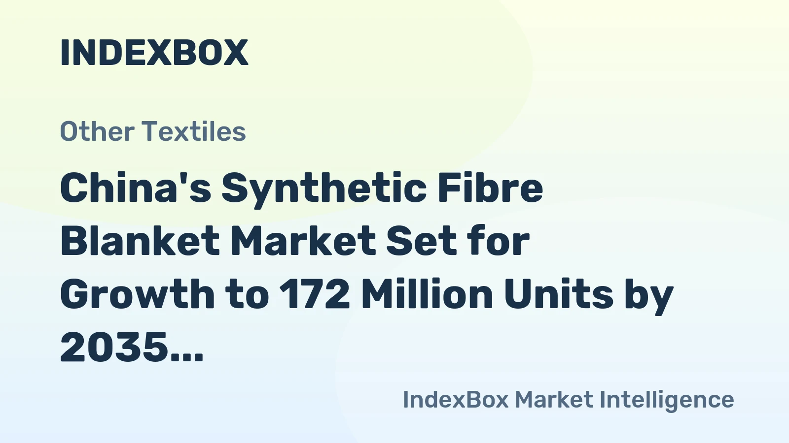 China's Synthetic Fibre Blanket Market Set for Growth to 172 Million Units by 2035