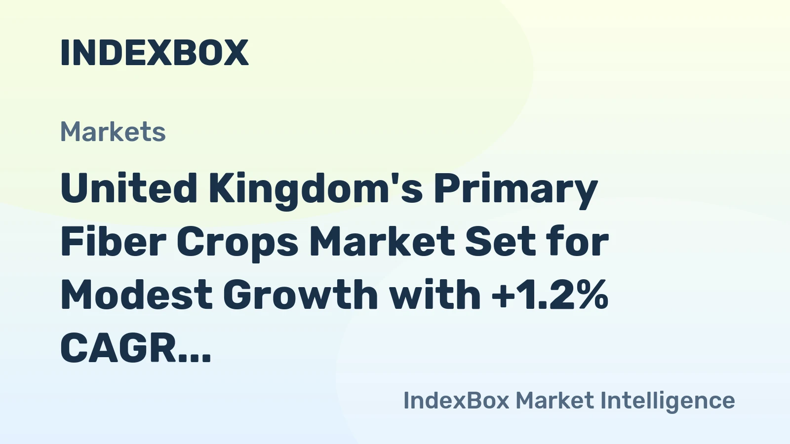 United Kingdom's Primary Fiber Crops Market Set for Modest Growth with +1.2% CAGR in Value