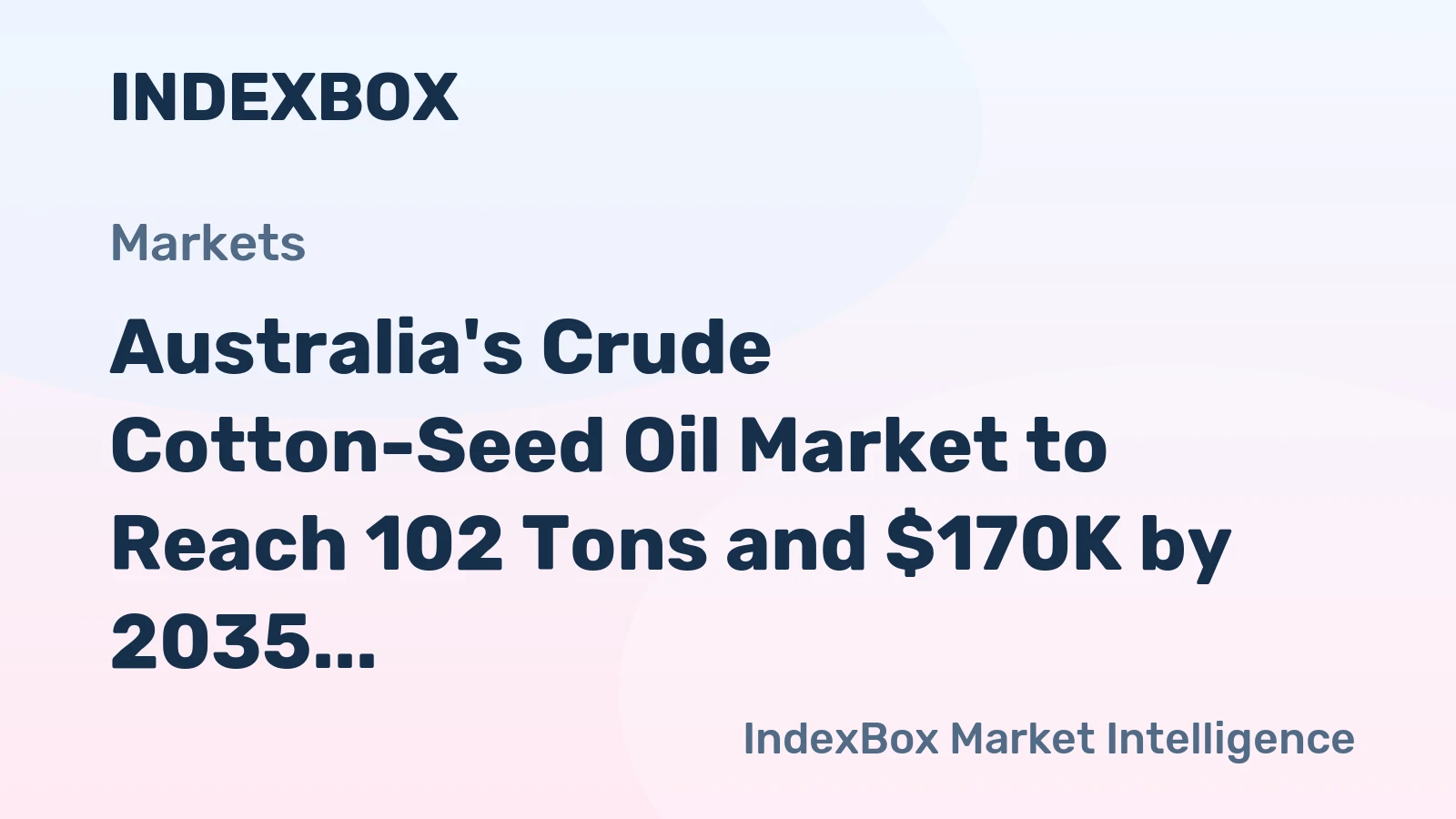 Australia's Crude Cotton-Seed Oil Market to Reach 102 Tons and $170K by 2035