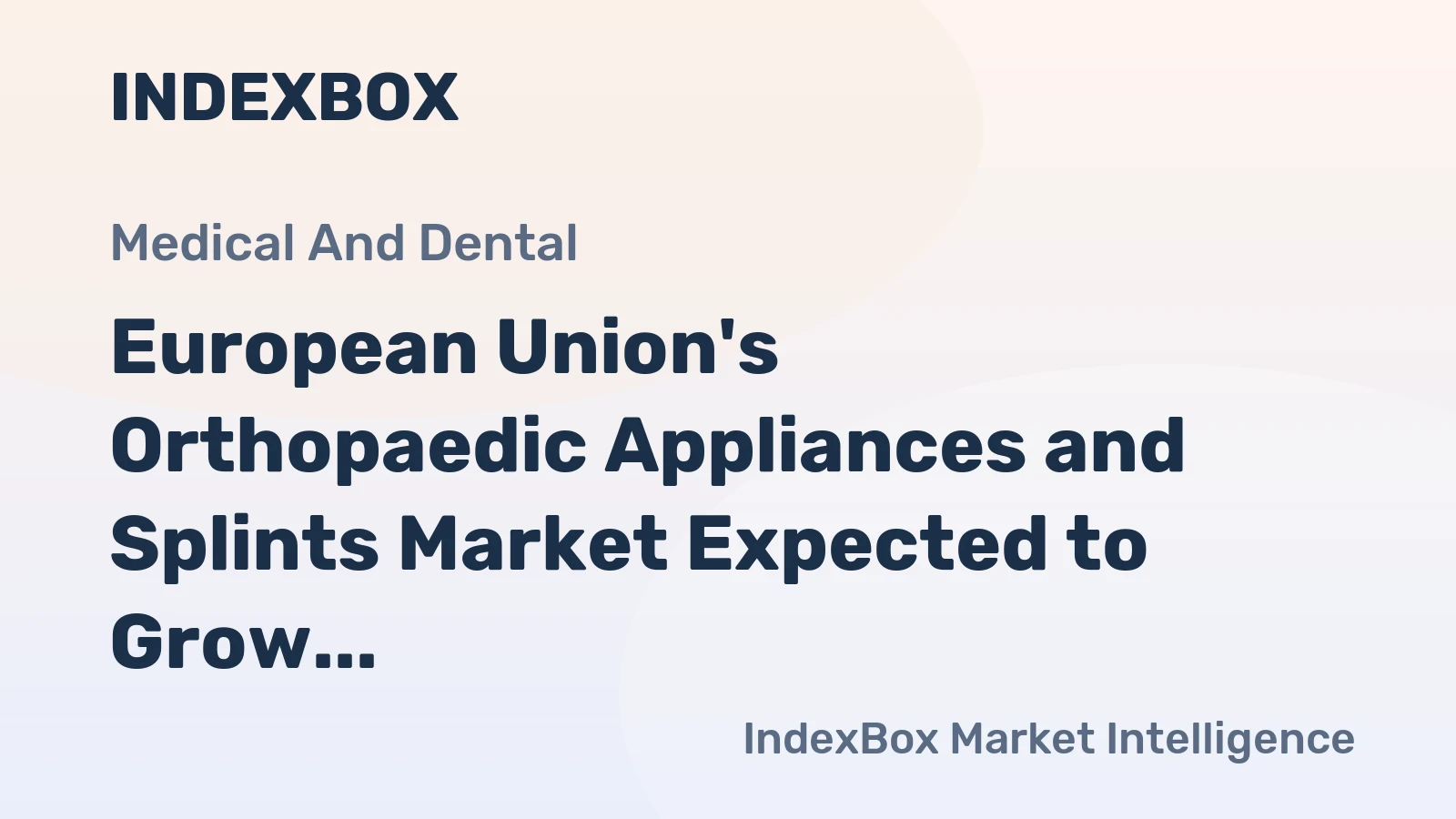 European Union's Orthopaedic Appliances and Splints Market Expected to Grow at +2.3% CAGR, Reaching 209M units and $11.2B by 2035