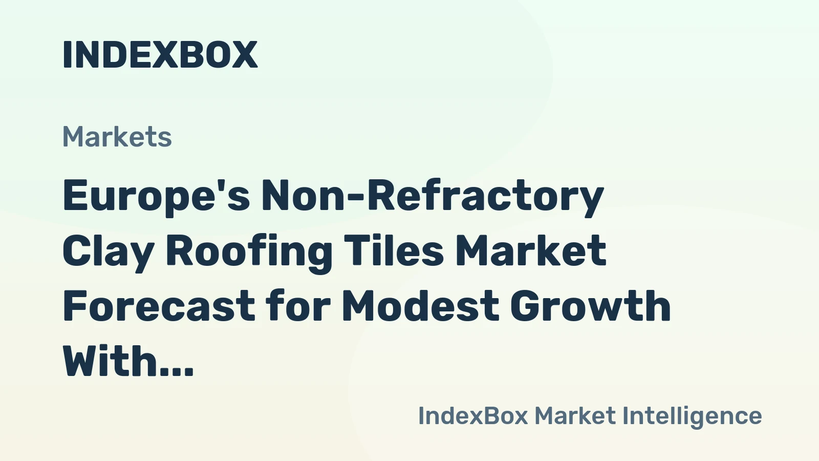Europe's Non-Refractory Clay Roofing Tiles Market Forecast for Modest Growth With 1.0% CAGR