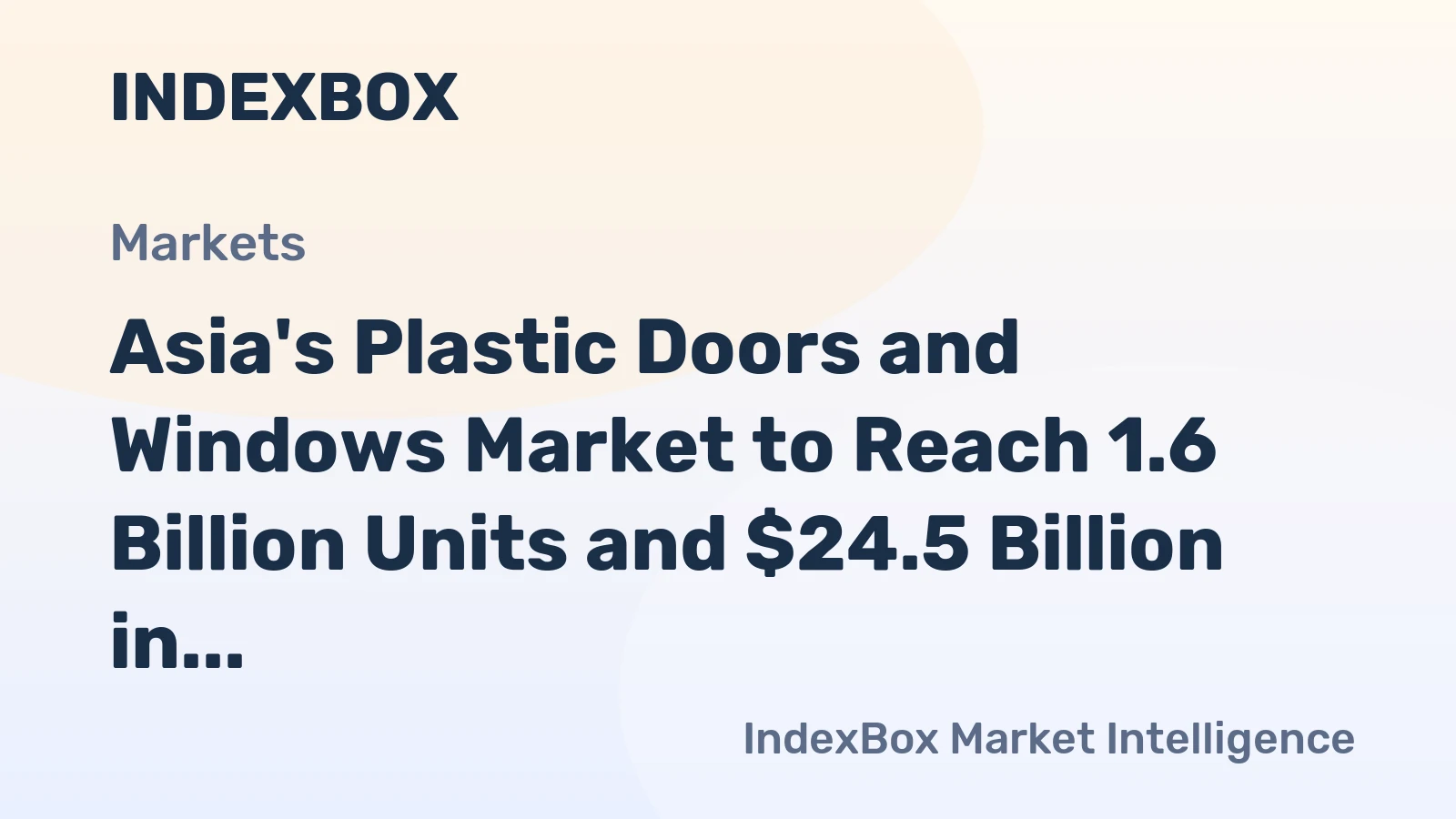 Asia's Plastic Doors and Windows Market to Reach 1.6 Billion Units and $24.5 Billion in Value