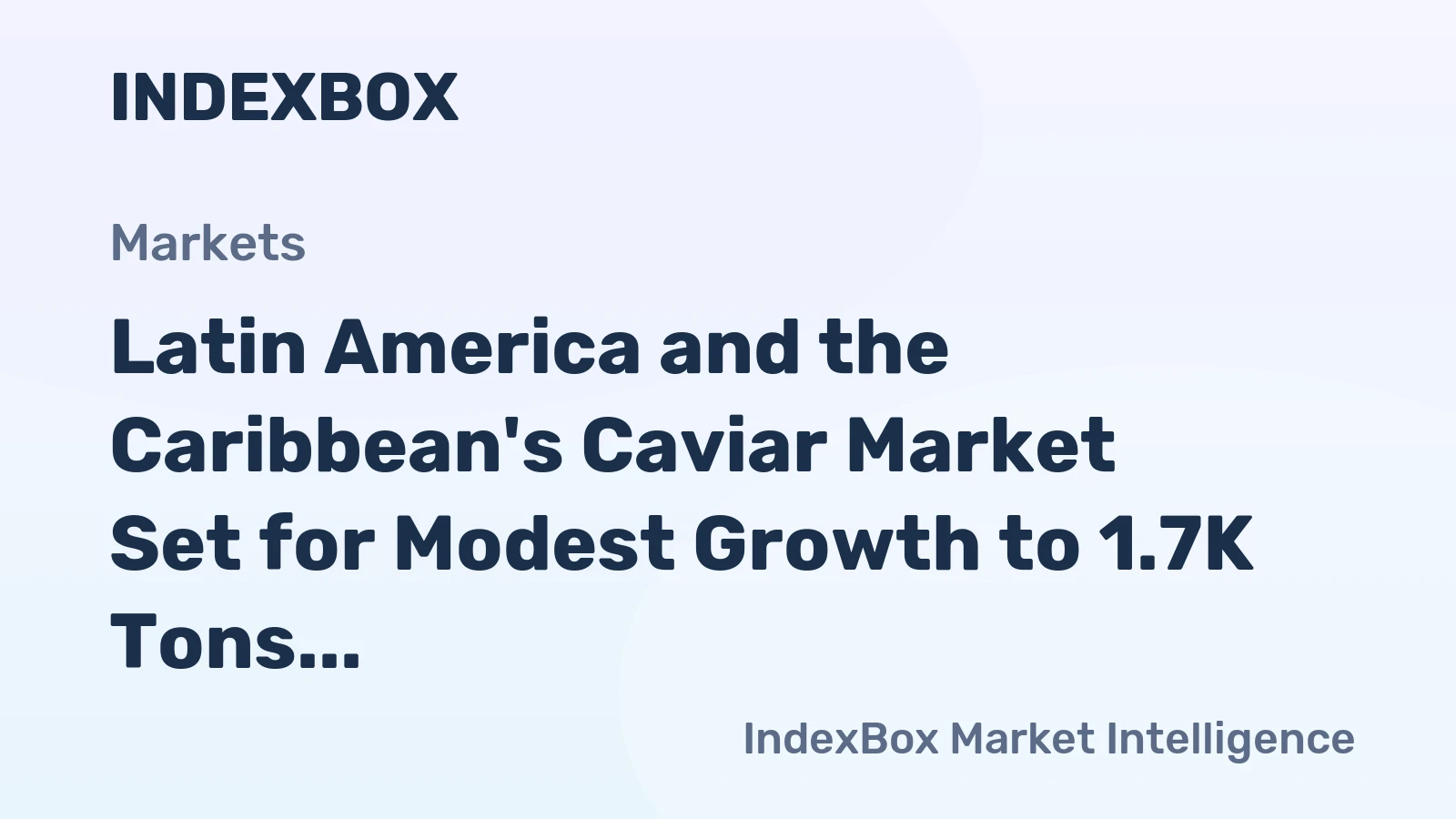 Latin America and the Caribbean's Caviar Market Set for Modest Growth to 1.7K Tons and $421M