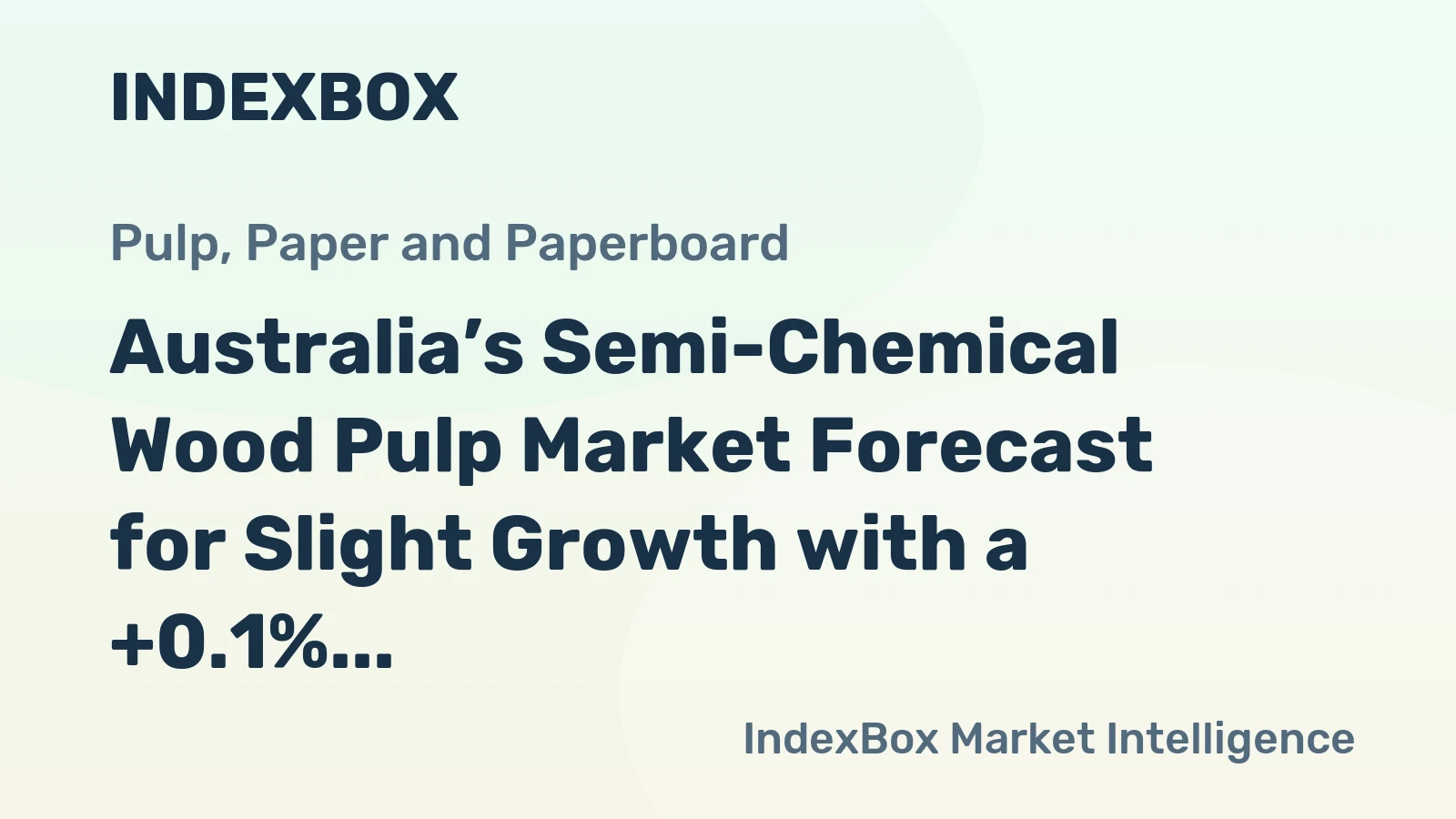 Australia’s Semi-Chemical Wood Pulp Market Forecast for Slight Growth with a +0.1% Volume CAGR