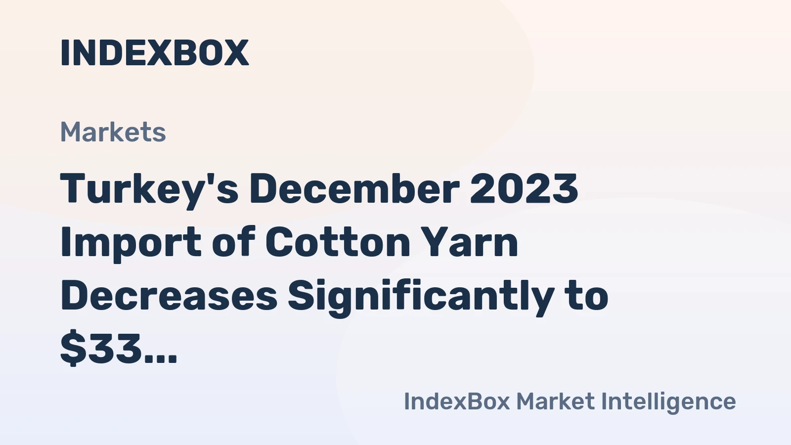 Turkey's December 2023 Import of Cotton Yarn Decreases Significantly to $33 Million