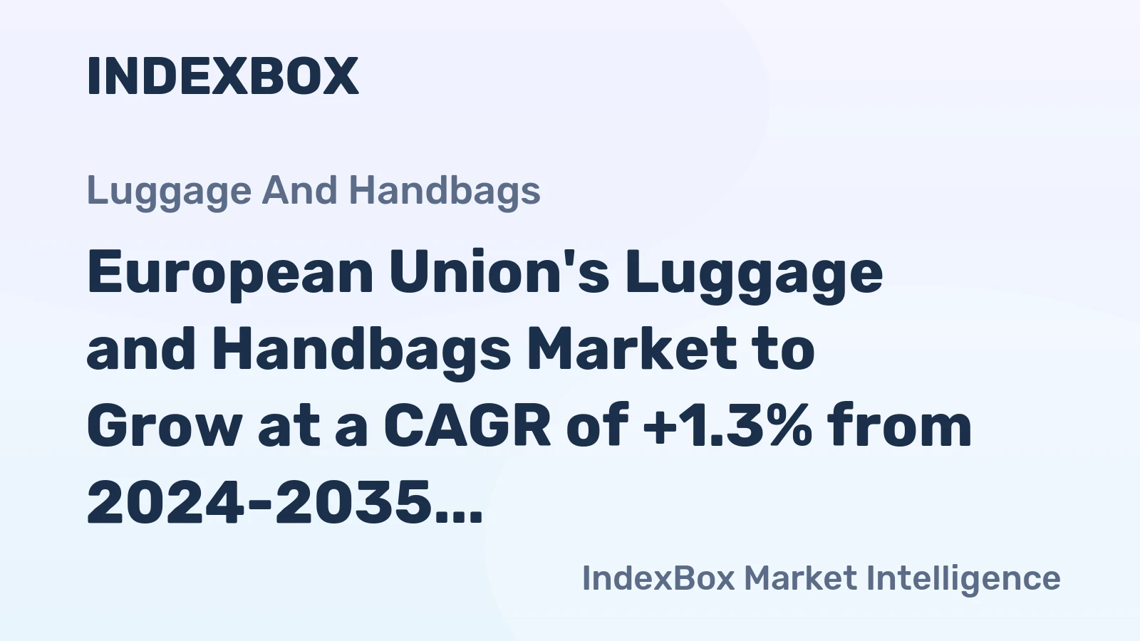 European Union's Luggage and Handbags Market to Grow at a CAGR of +1.3% from 2024-2035