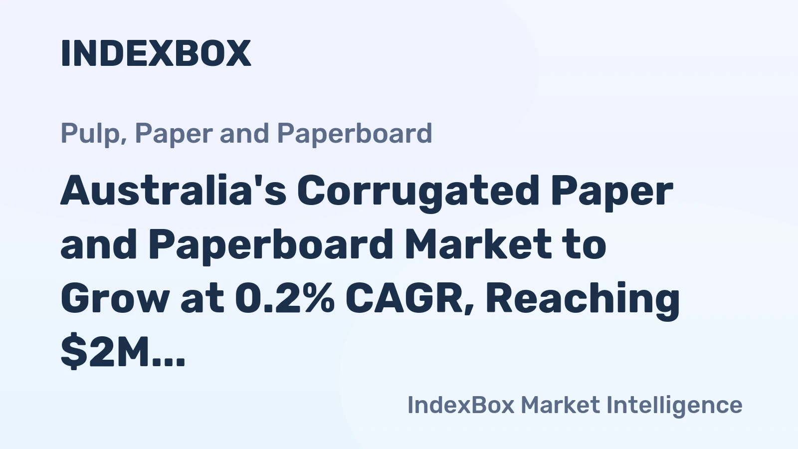 Australia's Corrugated Paper and Paperboard Market to Grow at 0.2% CAGR, Reaching $2M by 2035
