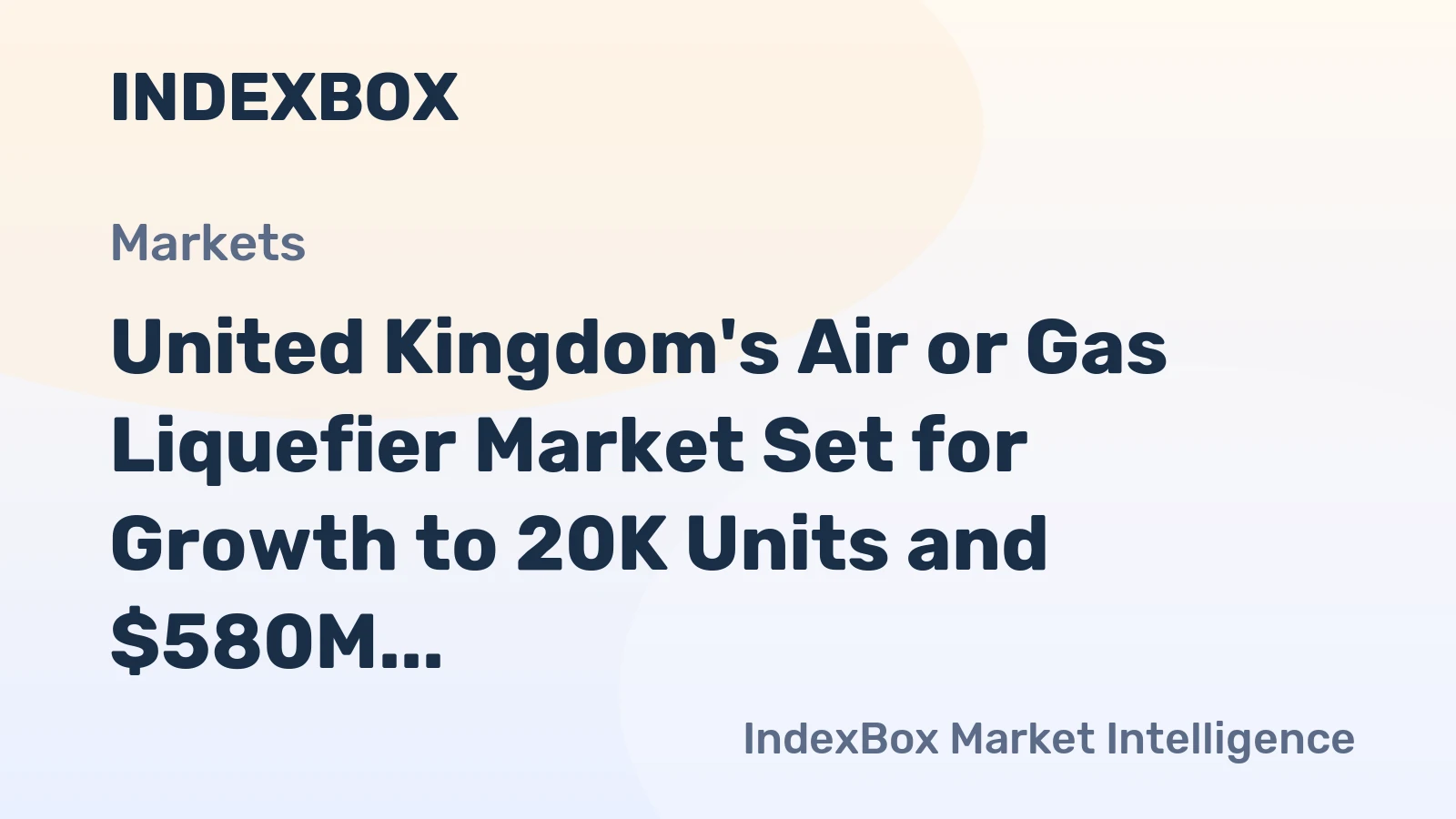 United Kingdom's Air or Gas Liquefier Market Set for Growth to 20K Units and $580M