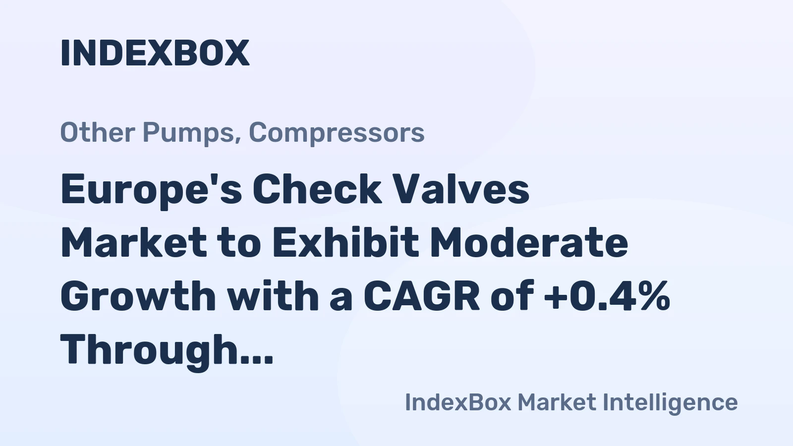 Europe's Check Valves Market to Exhibit Moderate Growth with a CAGR of +0.4% Through 2035