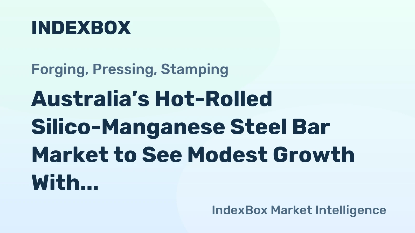 Australia’s Hot-Rolled Silico-Manganese Steel Bar Market to See Modest Growth With a +0.7% CAGR