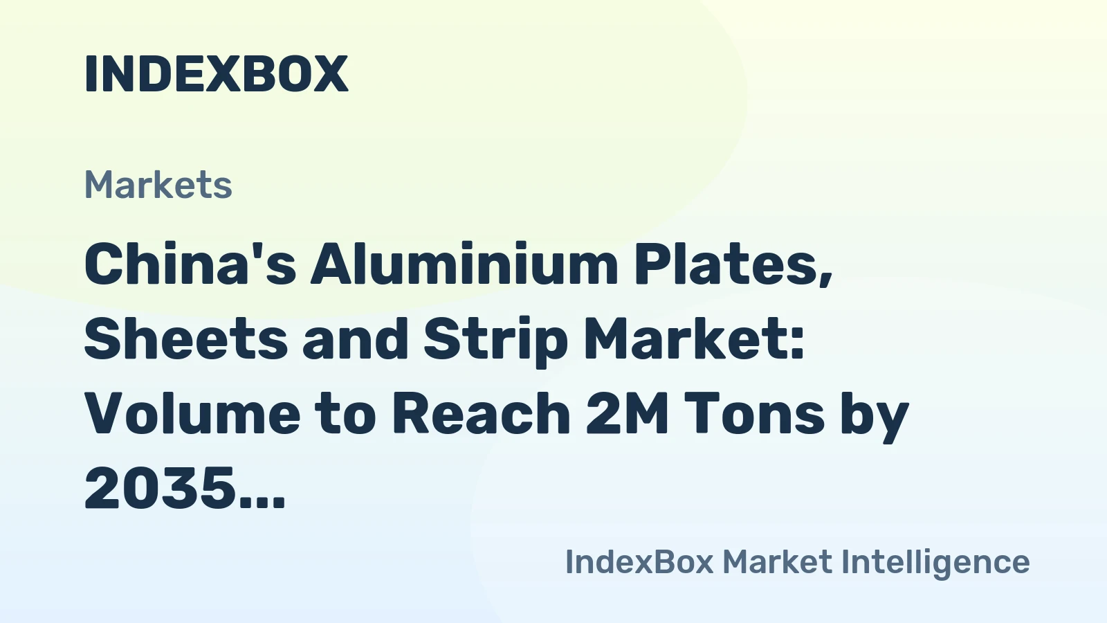 China's Aluminium Plates, Sheets and Strip Market: Volume to Reach 2M Tons by 2035, Value Expected to Hit $7.1B