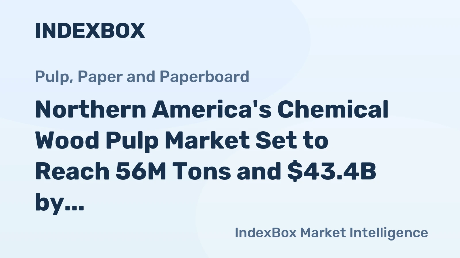Northern America's Chemical Wood Pulp Market Set to Reach 56M Tons and $43.4B by 2035