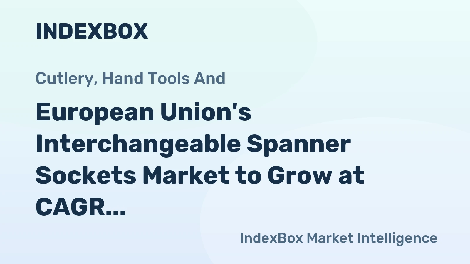 European Union's Interchangeable Spanner Sockets Market to Grow at CAGR of +0.7% over Next Decade