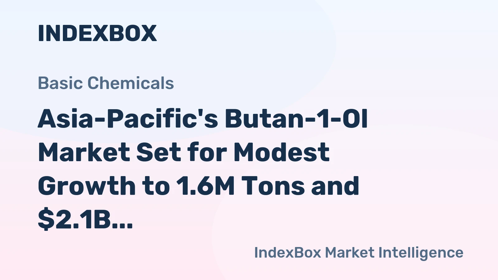 Asia-Pacific's Butan-1-Ol Market Set for Modest Growth to 1.6M Tons and $2.1B
