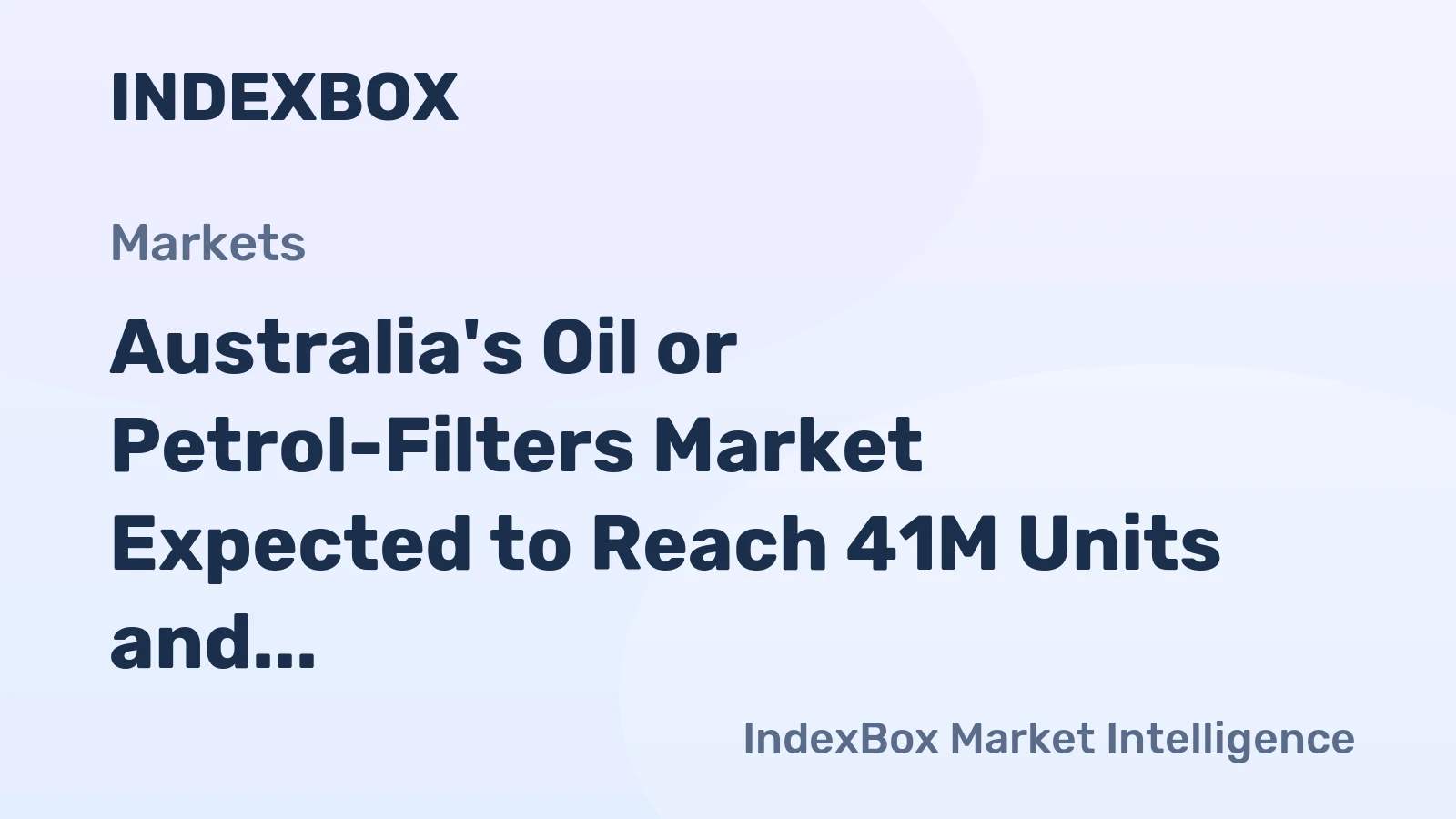 Australia's Oil or Petrol-Filters Market Expected to Reach 41M Units and $260M by 2035