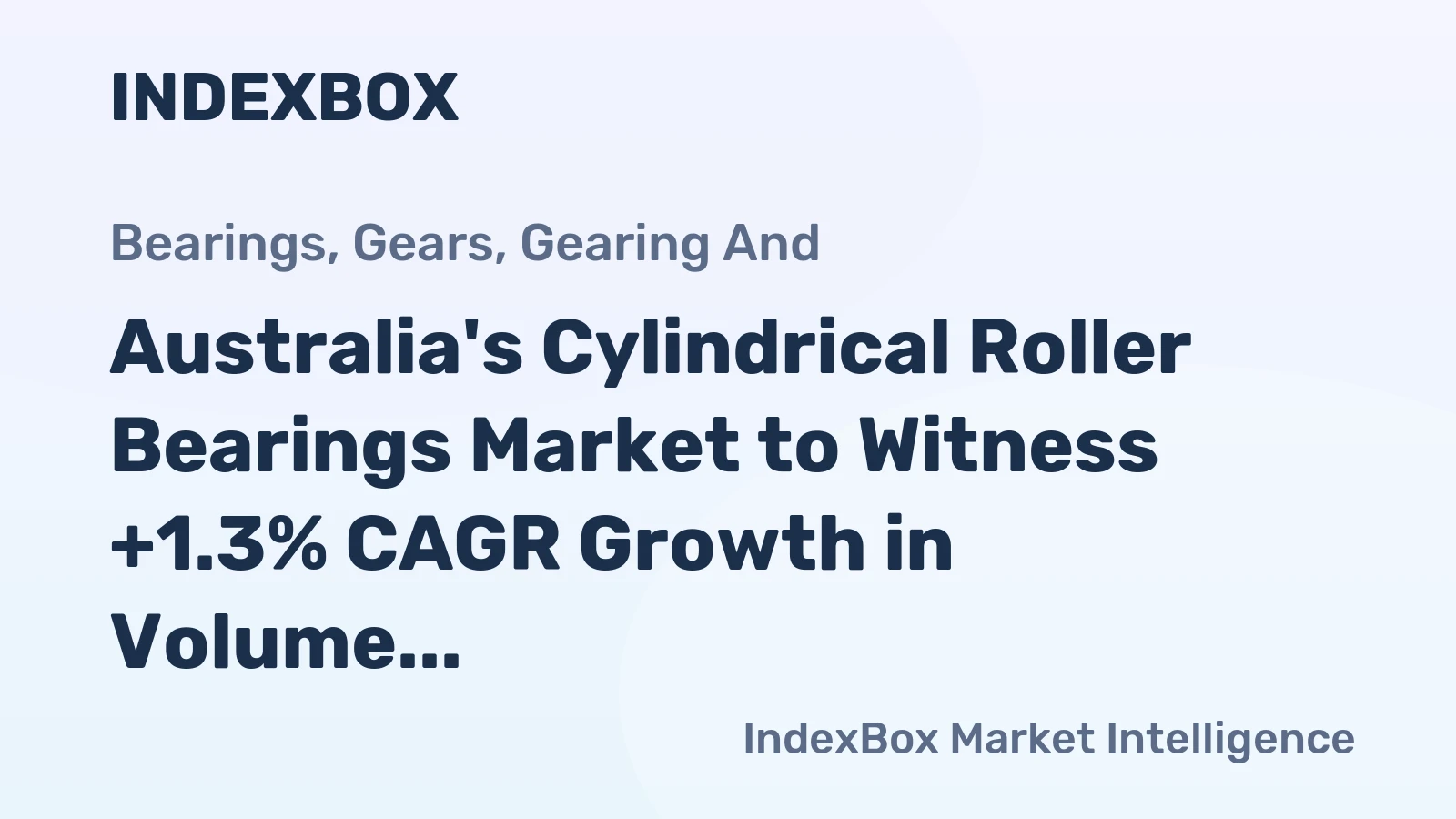 Australia's Cylindrical Roller Bearings Market to Witness +1.3% CAGR Growth in Volume Over Next Decade