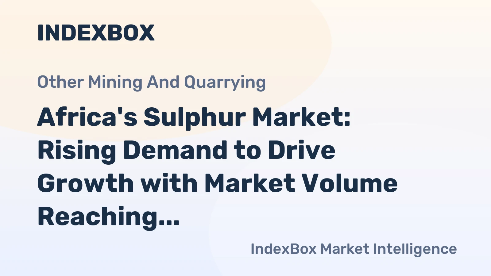 Africa's Sulphur Market: Rising Demand to Drive Growth with Market Volume Reaching 2.3M Tons and Market Value Hitting $9.4B by 2035