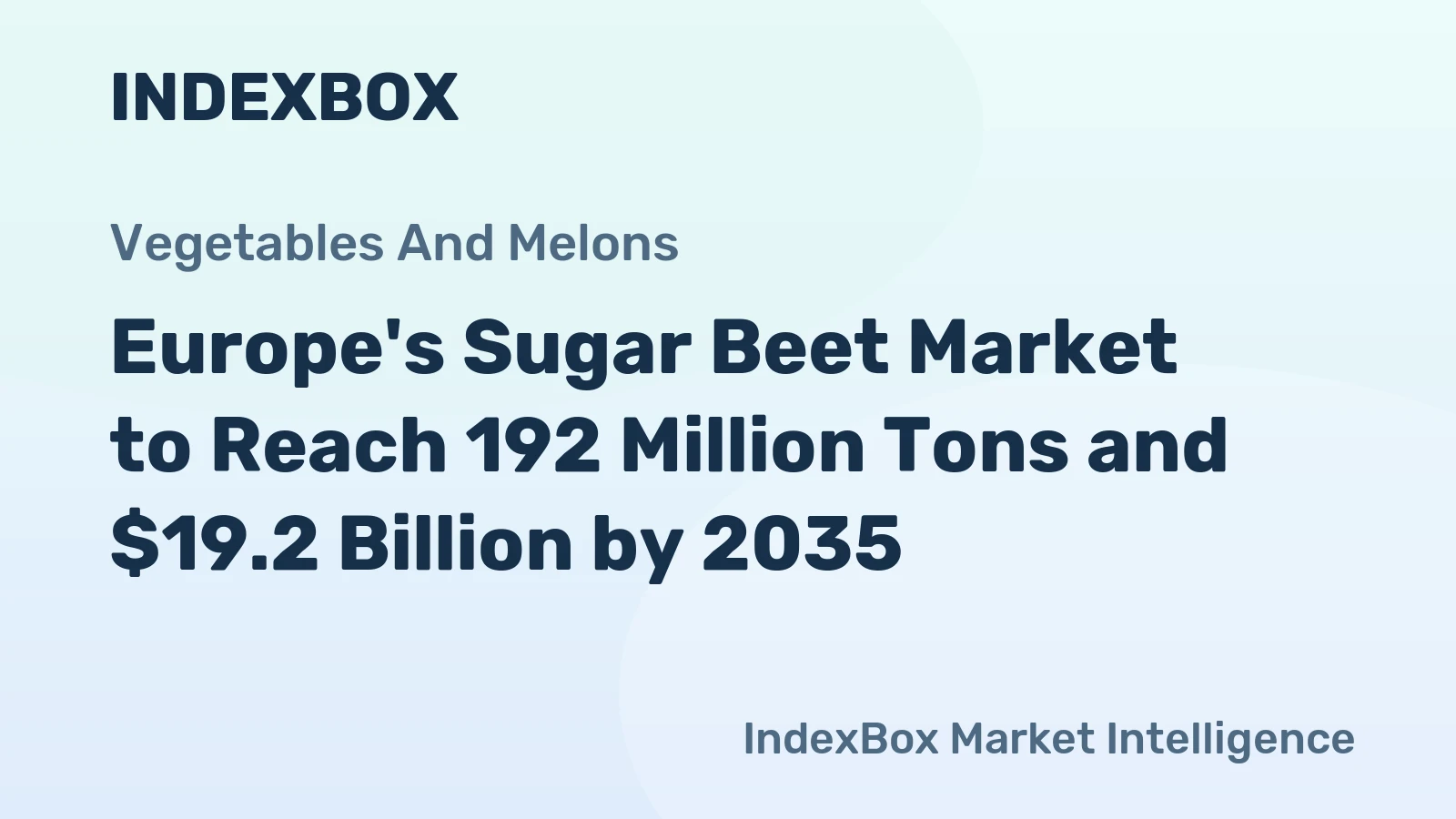 Europe's Sugar Beet Market to Reach 192 Million Tons and $19.2 Billion by 2035