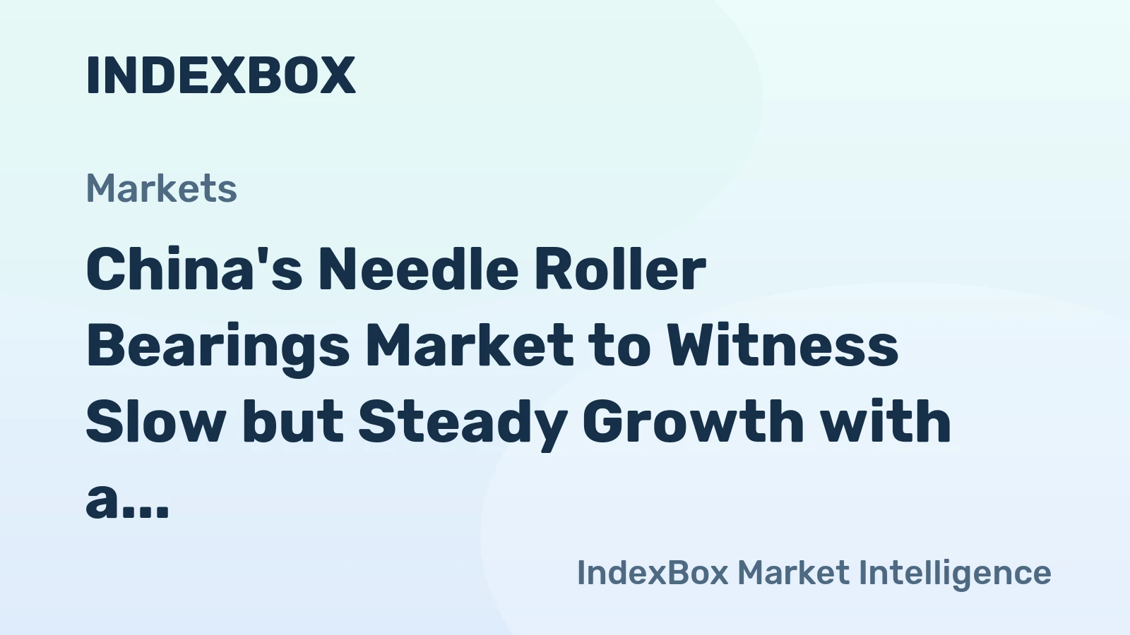 China's Needle Roller Bearings Market to Witness Slow but Steady Growth with a CAGR of +0.6% from 2024 to 2035