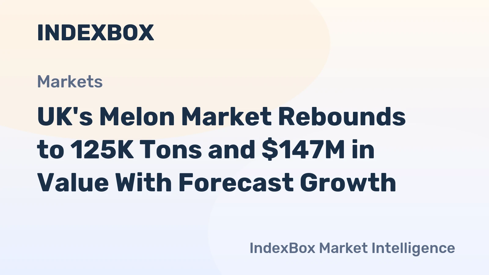 UK's Melon Market Rebounds to 125K Tons and $147M in Value With Forecast Growth