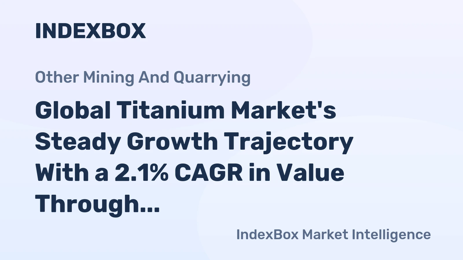Global Titanium Market's Steady Growth Trajectory With a 2.1% CAGR in Value Through 2035