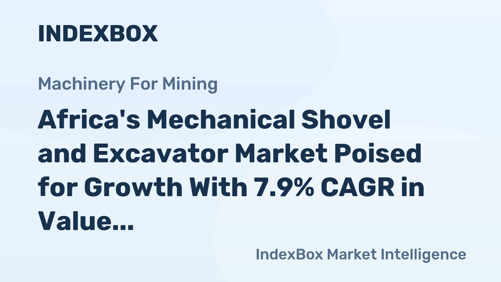 Africa's Mechanical Shovel and Excavator Market Poised for Growth With 7.9% CAGR in Value Through 2035