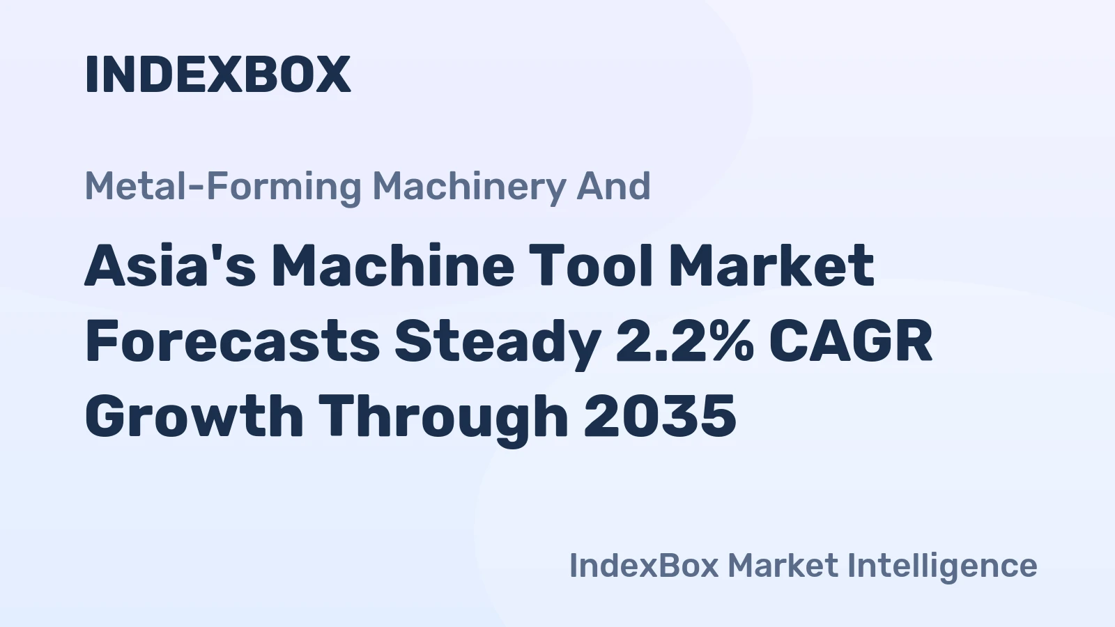 Asia's Machine Tool Market Forecasts Steady 2.2% CAGR Growth Through 2035