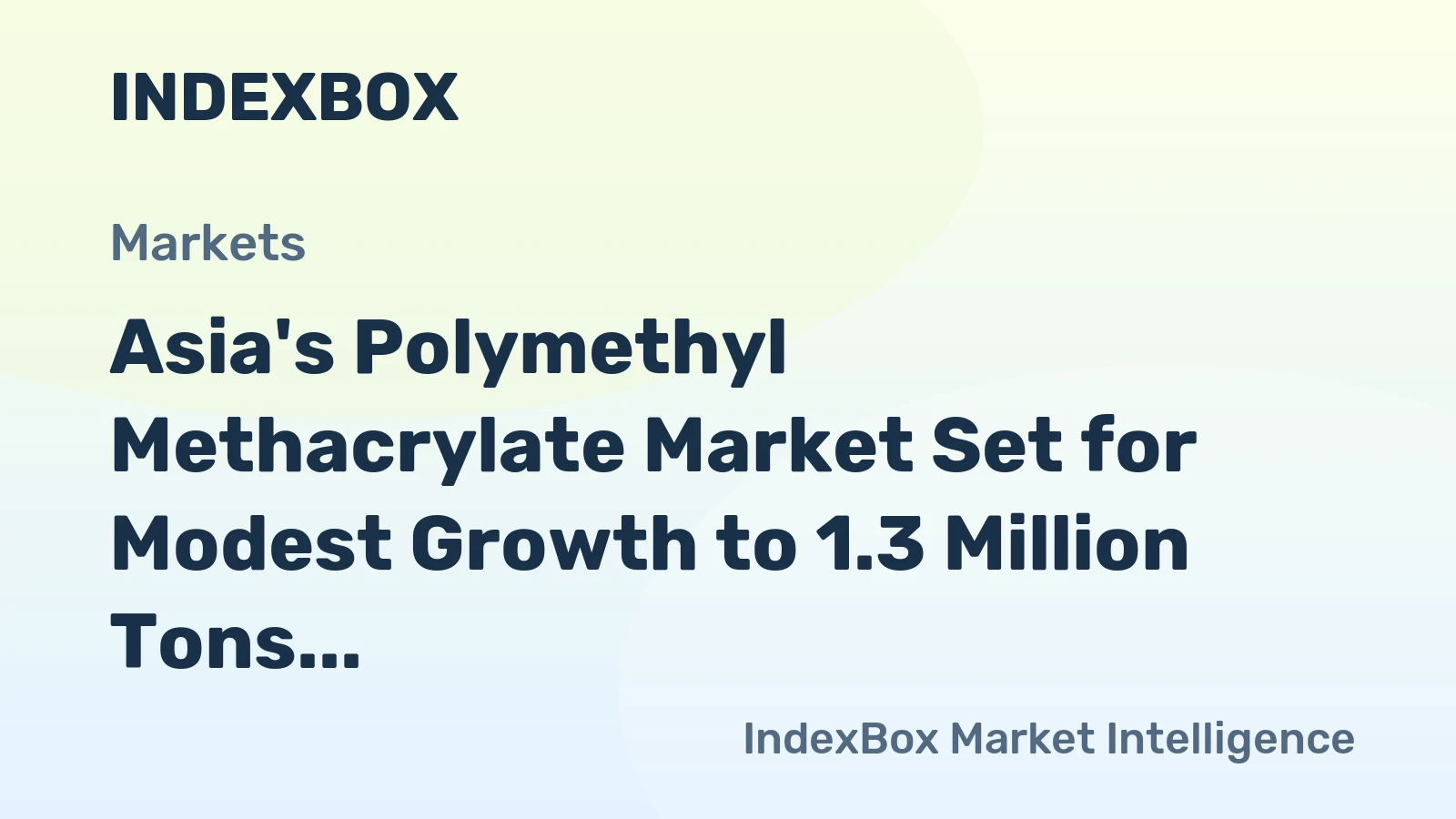 Asia's Polymethyl Methacrylate Market Set for Modest Growth to 1.3 Million Tons in Volume and $3.2 Billion in Value