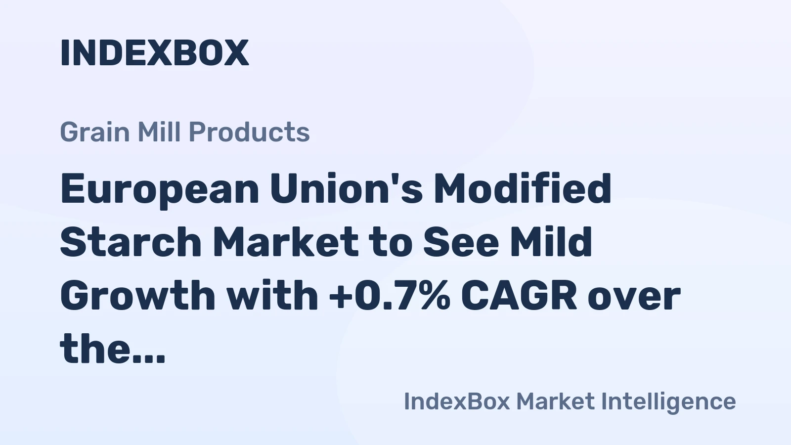 European Union's Modified Starch Market to See Mild Growth with +0.7% CAGR over the Forecast Period