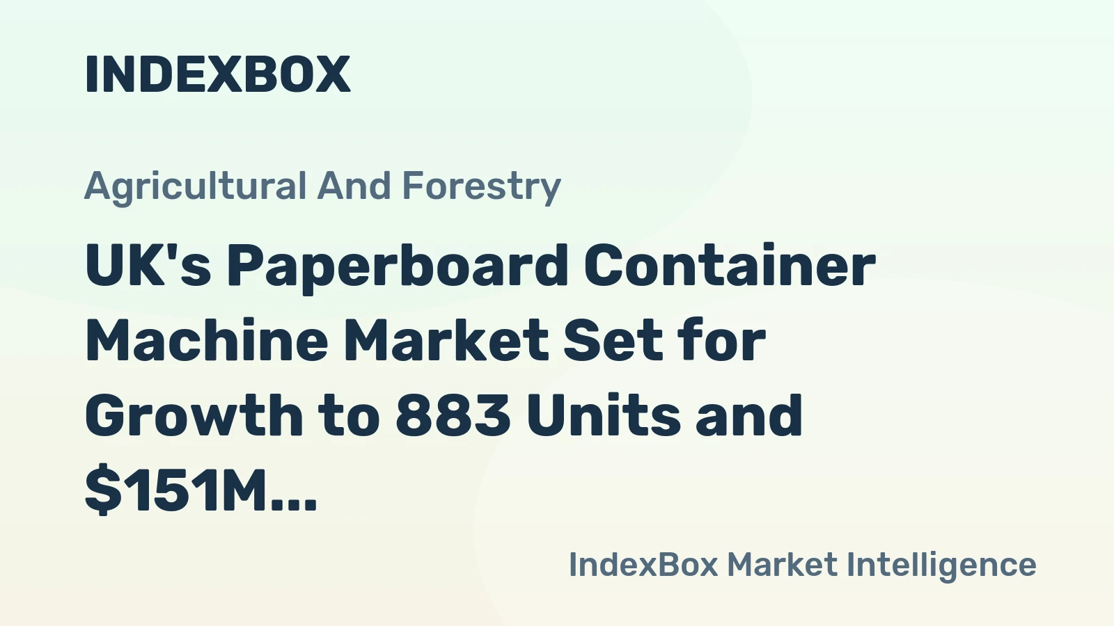 UK's Paperboard Container Machine Market Set for Growth to 883 Units and $151M Value