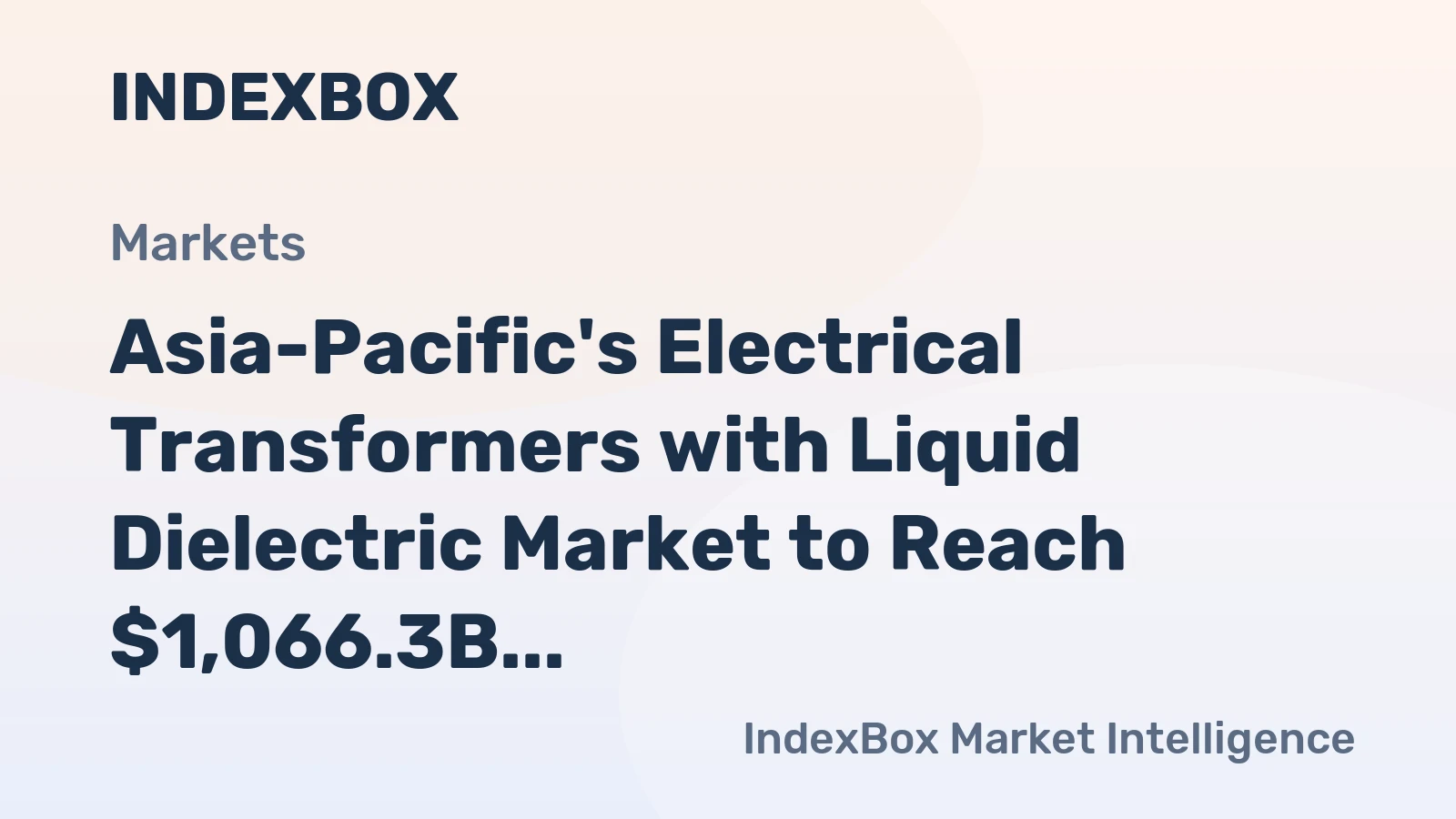 Asia-Pacific's Electrical Transformers with Liquid Dielectric Market to Reach $1,066.3B by 2035