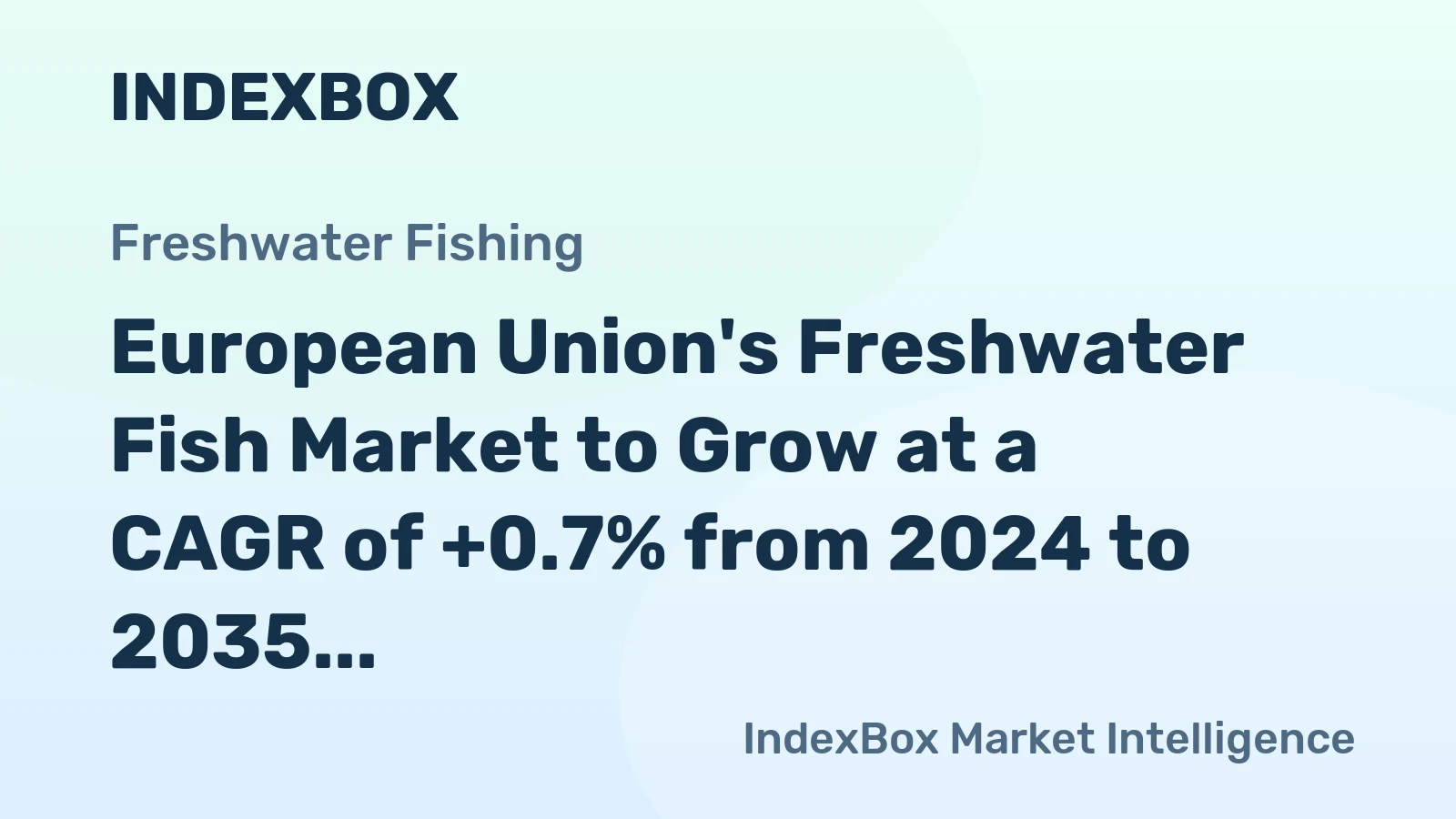 European Union's Freshwater Fish Market to Grow at a CAGR of +0.7% from 2024 to 2035, Reaching $610M