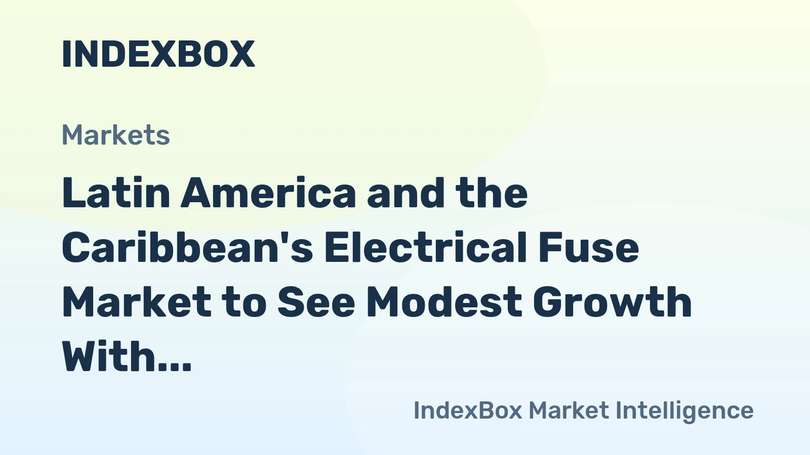 Latin America and the Caribbean's Electrical Fuse Market to See Modest Growth With a +2.0% Volume CAGR