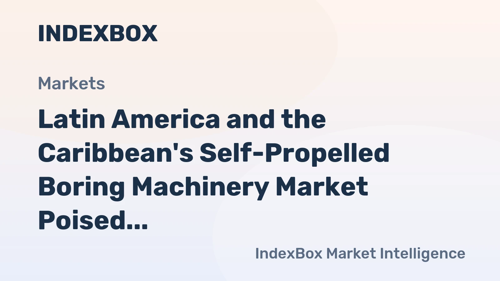 Latin America and the Caribbean's Self-Propelled Boring Machinery Market Poised for Steady Growth With 2.4% CAGR