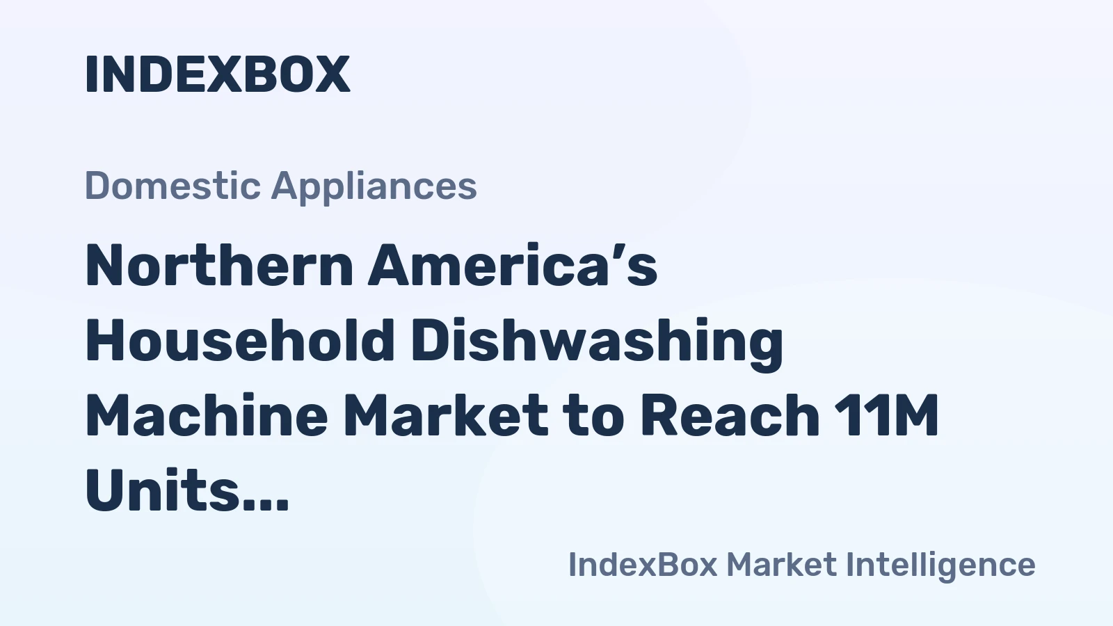 Northern America’s Household Dishwashing Machine Market to Reach 11M Units and $3.8B by 2035