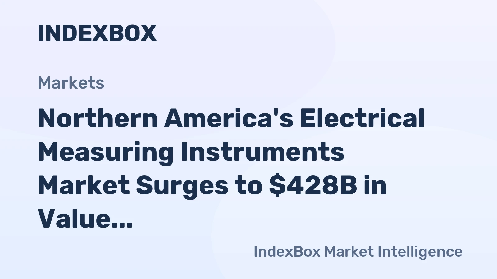 Northern America's Electrical Measuring Instruments Market Surges to $428B in Value and 32M Units in Volume