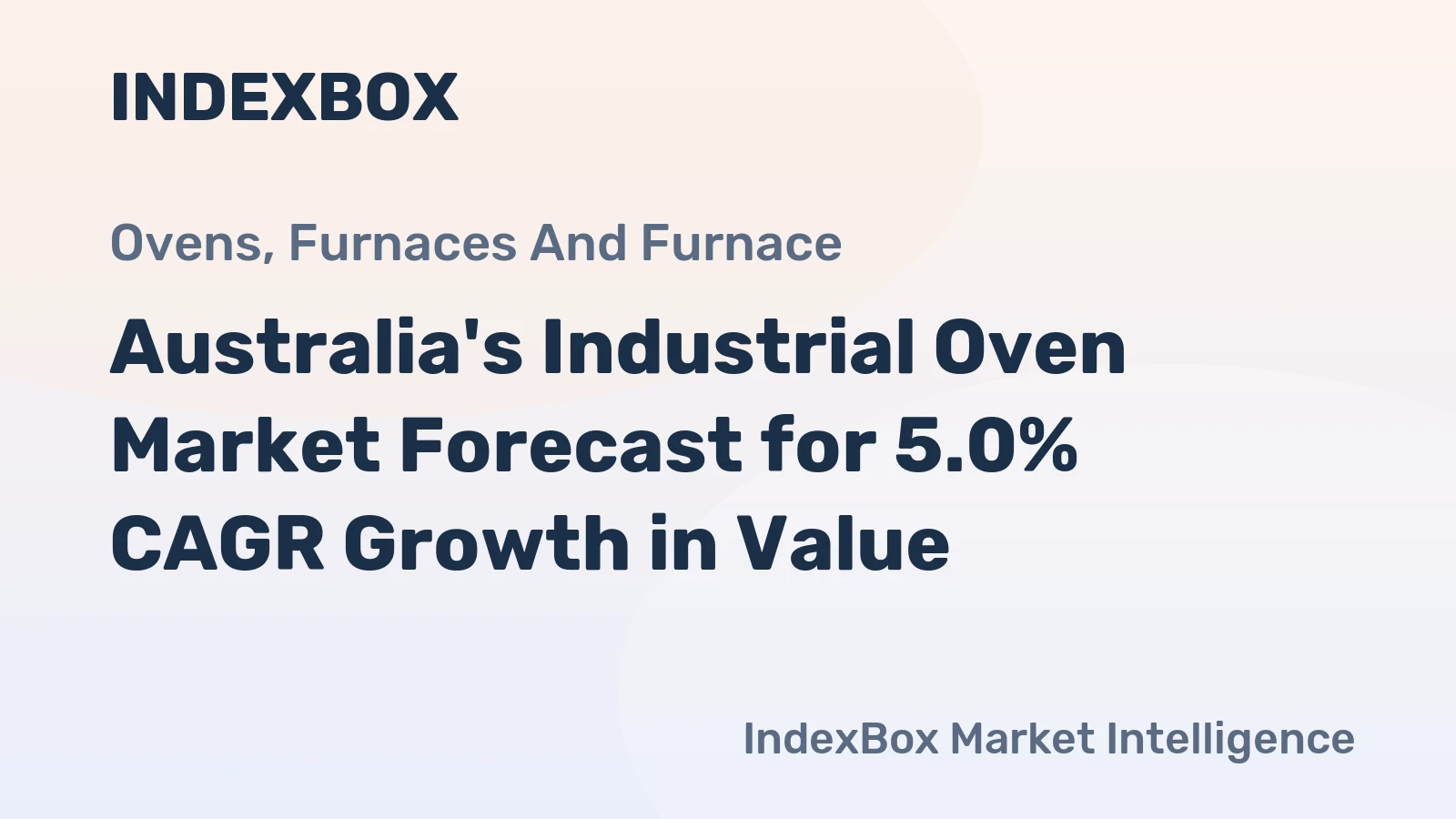 Australia's Industrial Oven Market Forecast for 5.0% CAGR Growth in Value