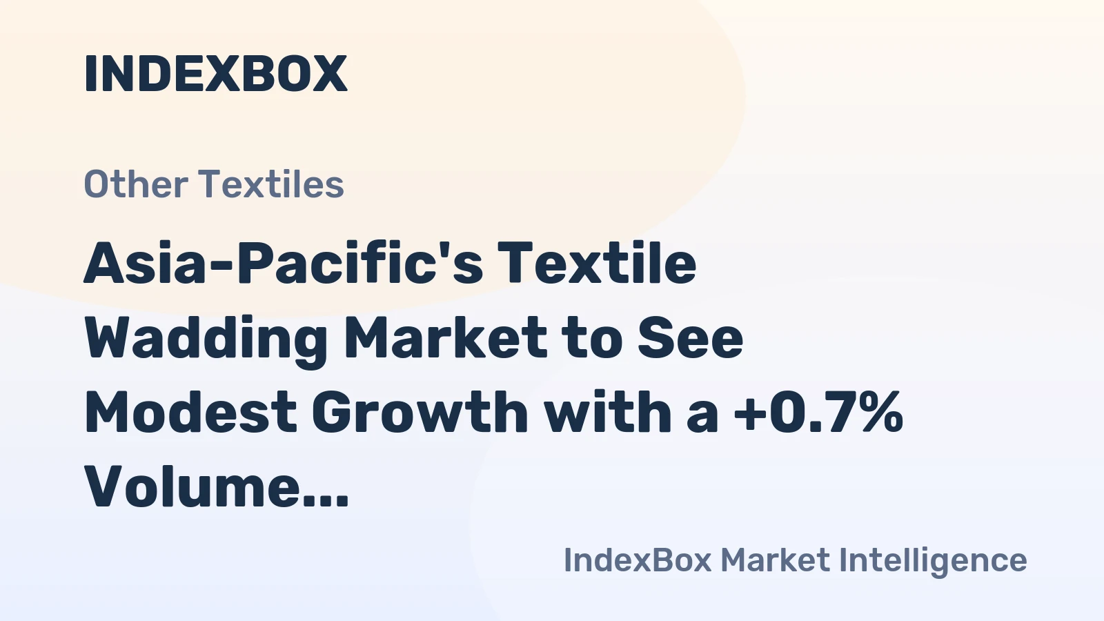 Asia-Pacific's Textile Wadding Market to See Modest Growth with a +0.7% Volume CAGR