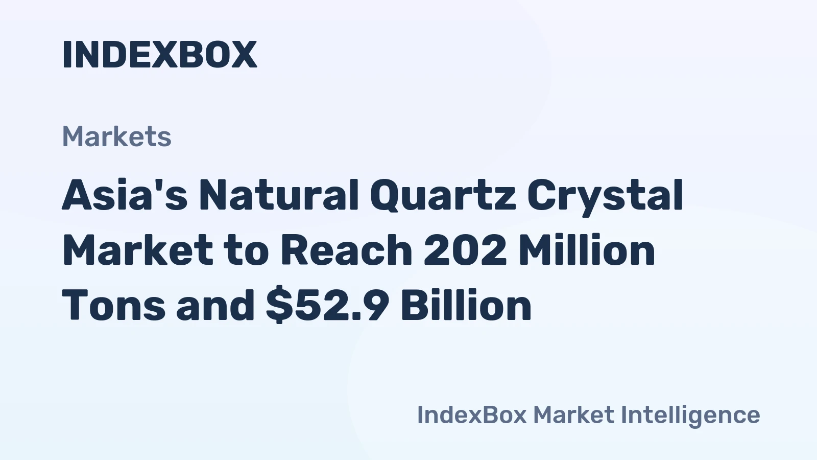 Asia's Natural Quartz Crystal Market to Reach 202 Million Tons and $52.9 Billion
