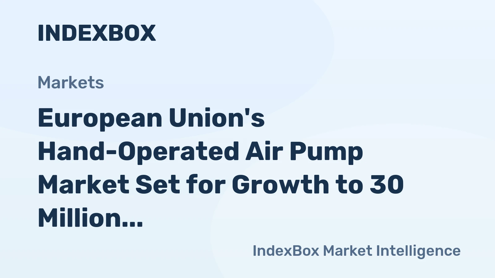 European Union's Hand-Operated Air Pump Market Set for Growth to 30 Million Units and $285 Million