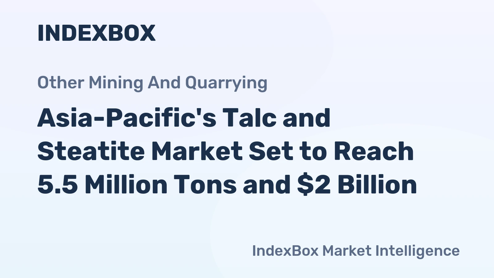 Asia-Pacific's Talc and Steatite Market Set to Reach 5.5 Million Tons and $2 Billion